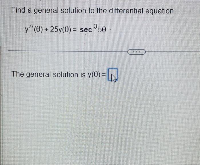 Solved Find a general solution to the differential equation. | Chegg.com