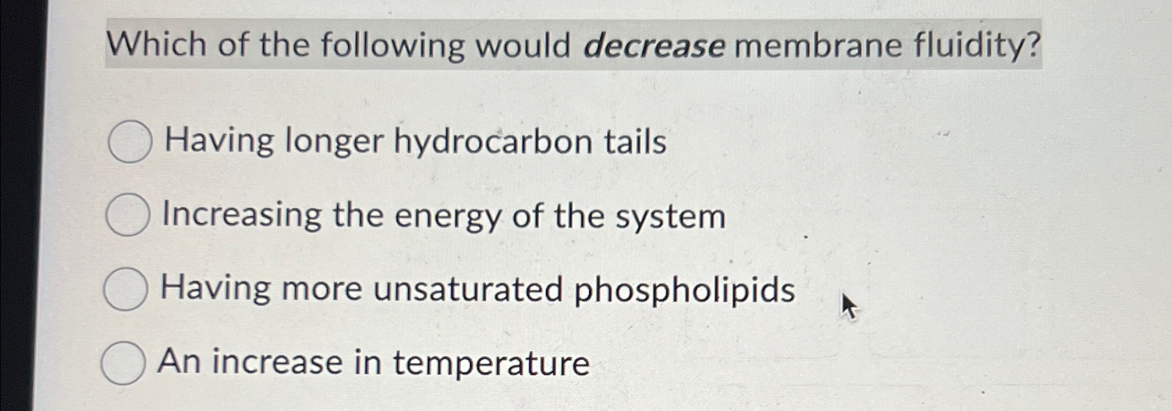 Solved Which of the following would decrease membrane | Chegg.com