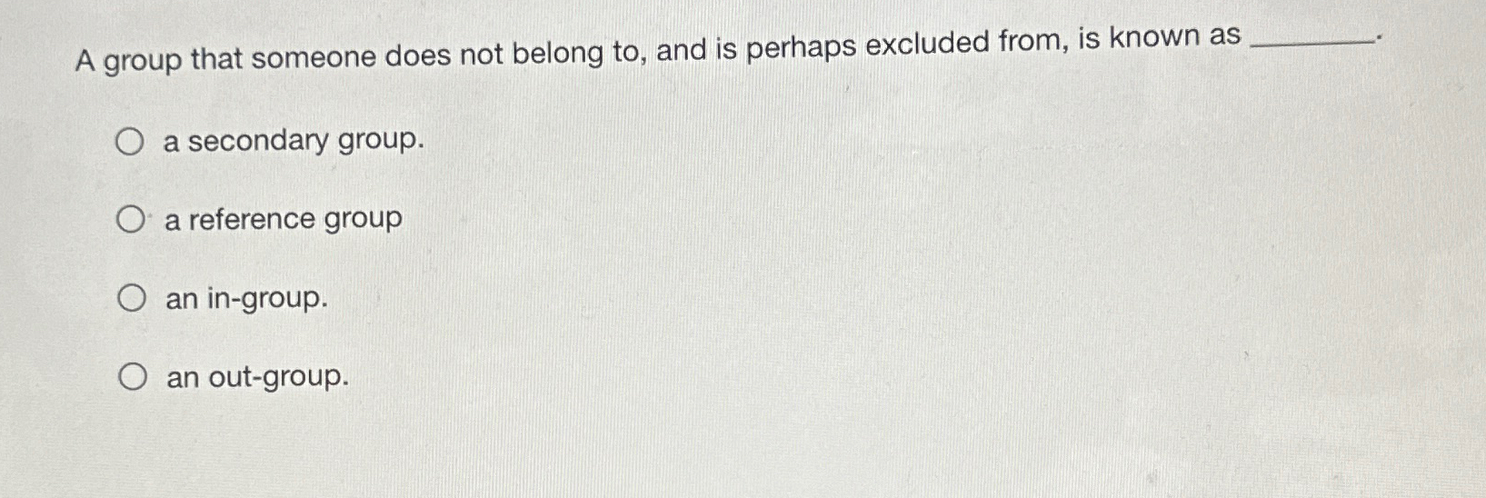Solved A group that someone does not belong to, ﻿and is | Chegg.com