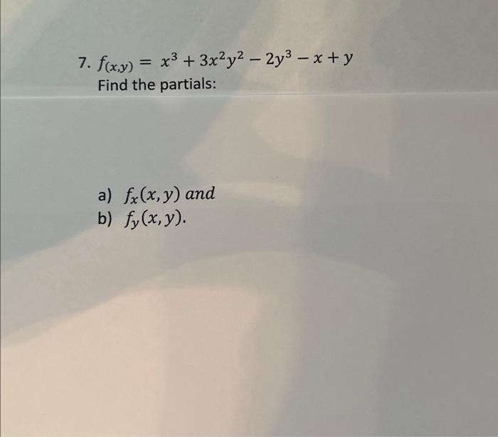 Solved f(x,y)=x3+3x2y2−2y3−x+y Find the partials: a) fx(x,y) | Chegg.com