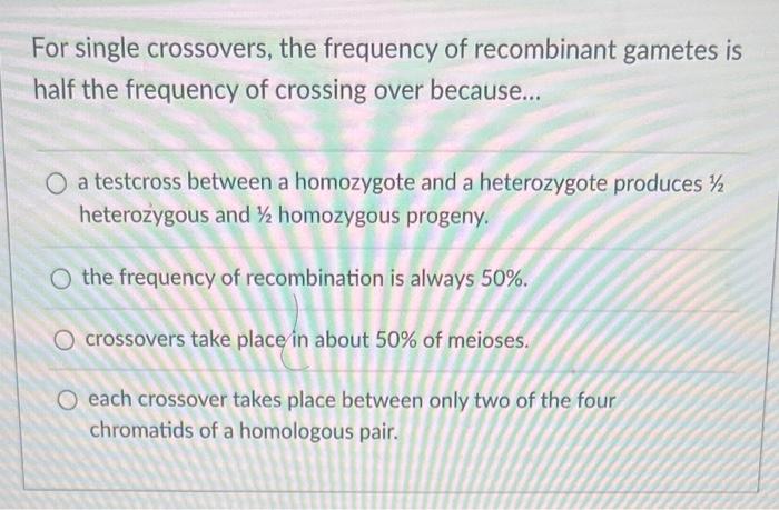 Solved For single crossovers, the frequency of recombinant | Chegg.com