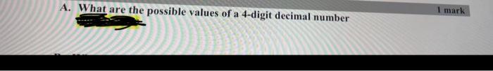 Solved A. What are the possible values of a 4-digit decimal | Chegg.com