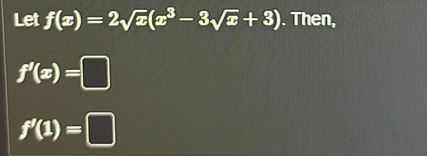 Solved Let f(x)=2x2(x3-3x2+3). ﻿Then,f'(x)=f'(1)= | Chegg.com