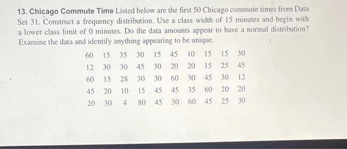 Solved 13. Chicago Commute Time Listed below are the first | Chegg.com