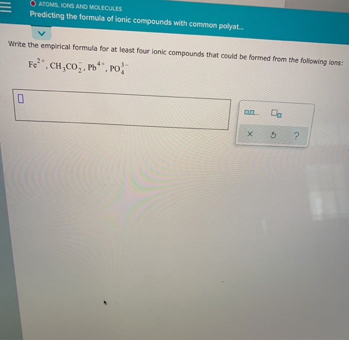 Solved O ATOMS, IONS AND MOLECULES Predicting the formula of | Chegg.com