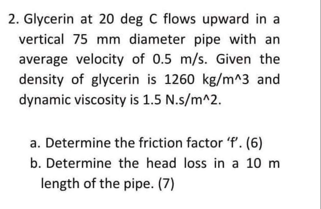 Solved 2. Glycerin at 20 deg C flows upward in a vertical 75 | Chegg.com