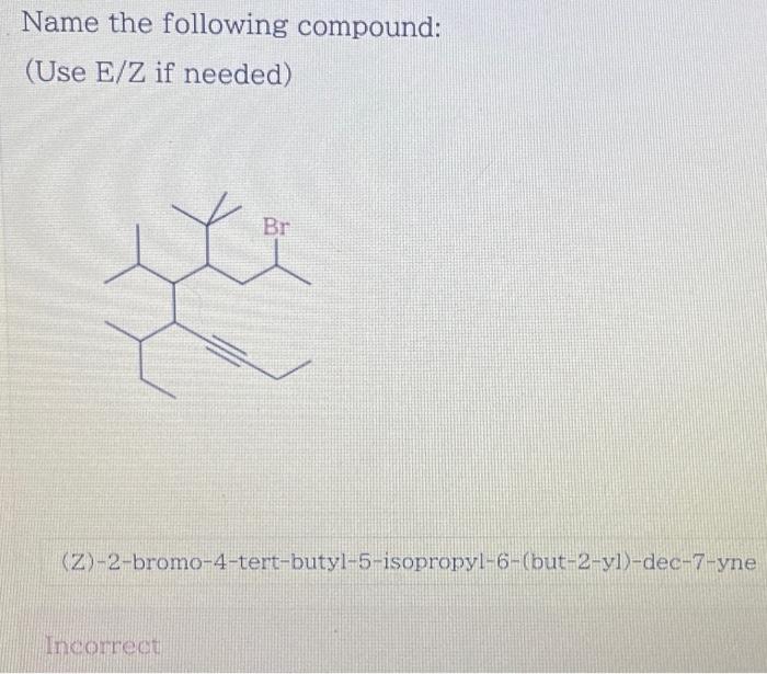 Solved Name the following compound: (Use E/Z if needed)Name | Chegg.com