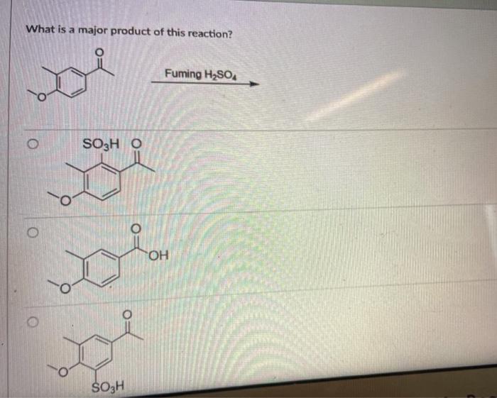 Solved What is a major product of this reaction? Fuming | Chegg.com