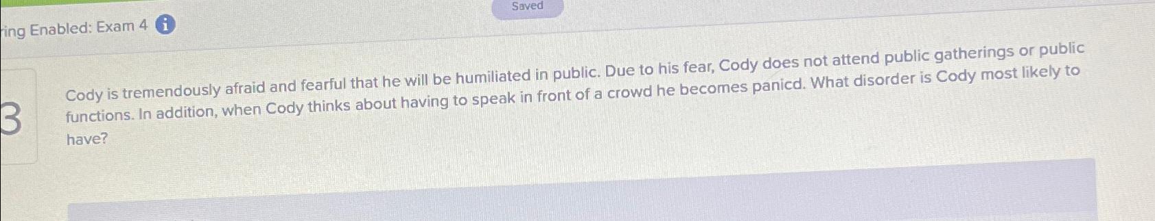 Solved Enabled: Exam 4 ﻿iCody is tremendously afraid and | Chegg.com