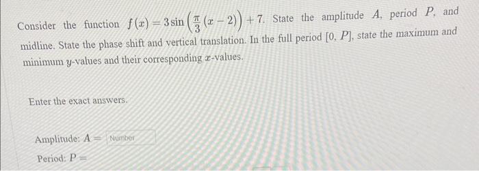 Solved Consider the function f(x)=3sin(3π(x−2))+7. State the | Chegg.com