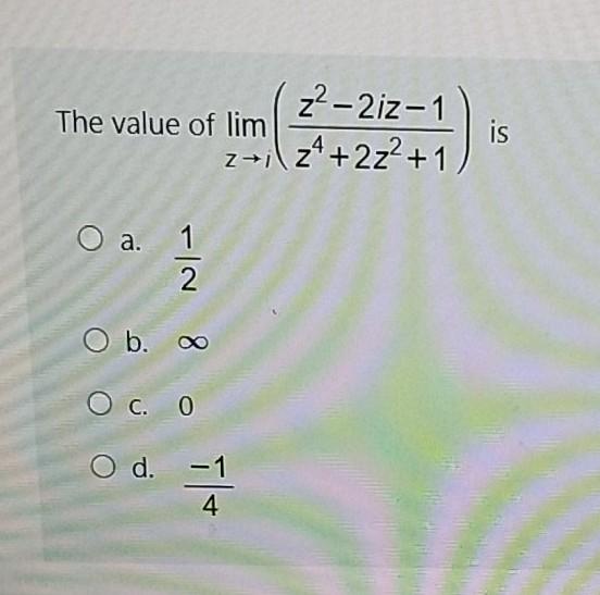 Solved 22-2iz-1 The value of lim z z²+2 z²+1 is O a. 1 2 -IN | Chegg.com