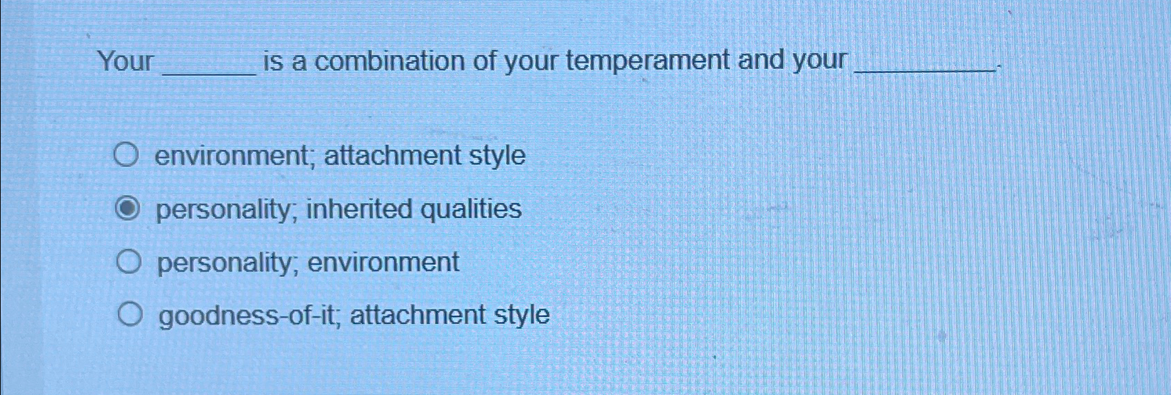 Solved Your q, ﻿is a combination of your temperament and | Chegg.com