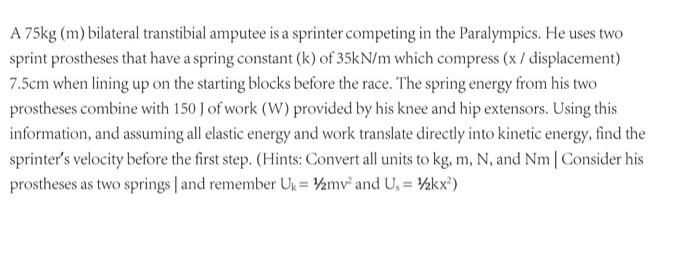 Solved A 75 kg( m) bilateral transtibial amputee is a | Chegg.com