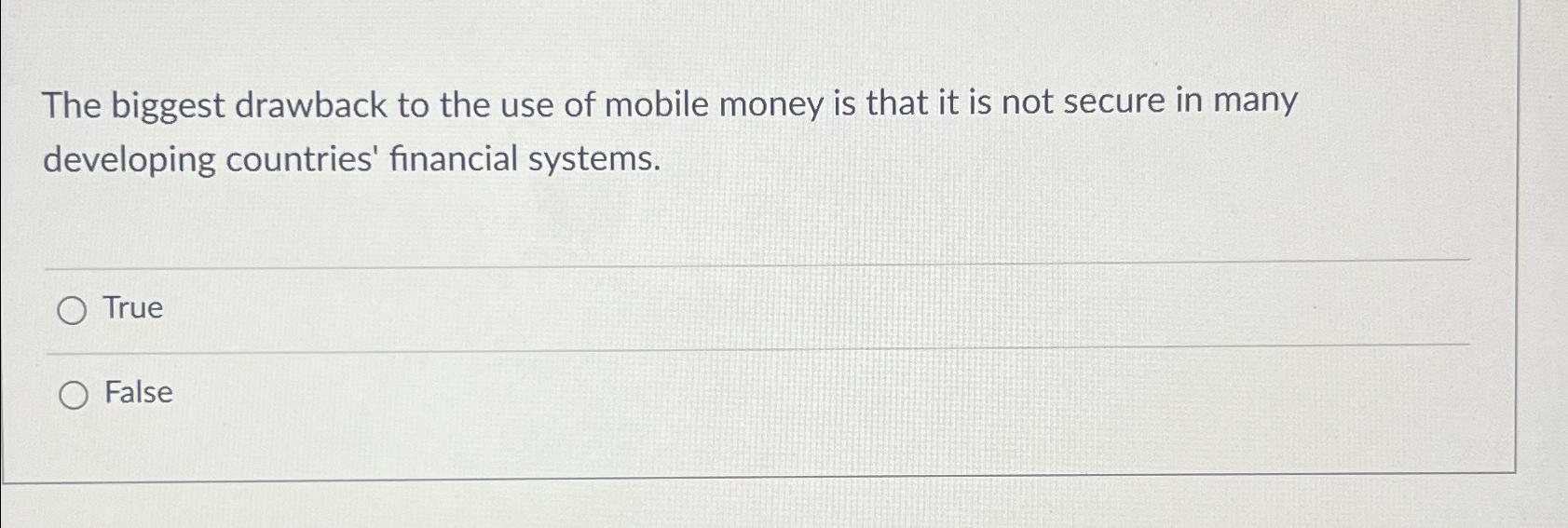 Solved The biggest drawback to the use of mobile money is | Chegg.com