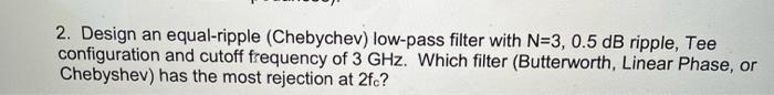 Solved 2. Design an equal-ripple (Chebychev) low-pass filter | Chegg.com