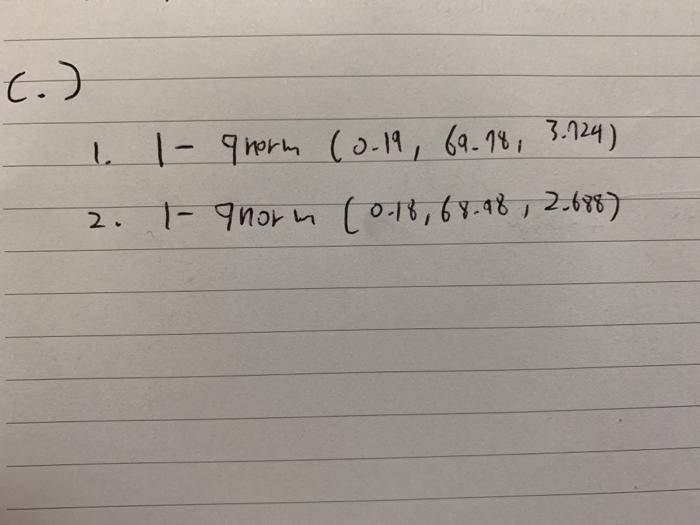 Solved c.) 1. I- qnorm (0.19 69-18, 3.124) 2. 1- qorn | Chegg.com