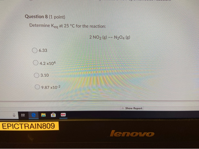 Solved Question 8 (1 point) Determine Keq at 25°C for the | Chegg.com