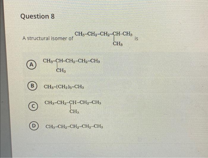 Solved A structural isomer of is (A) CH3−(CH2)5−CH3 (C) (D) | Chegg.com