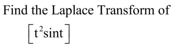 Solved Find the Laplace Transform of [t'sint] | Chegg.com