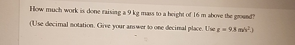 Solved How much work is done raising a 9kg ﻿mass to a height | Chegg.com