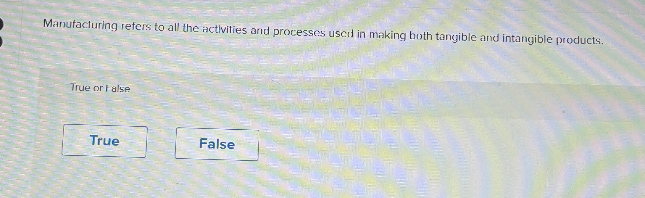 Solved Manufacturing refers to all the activities and | Chegg.com