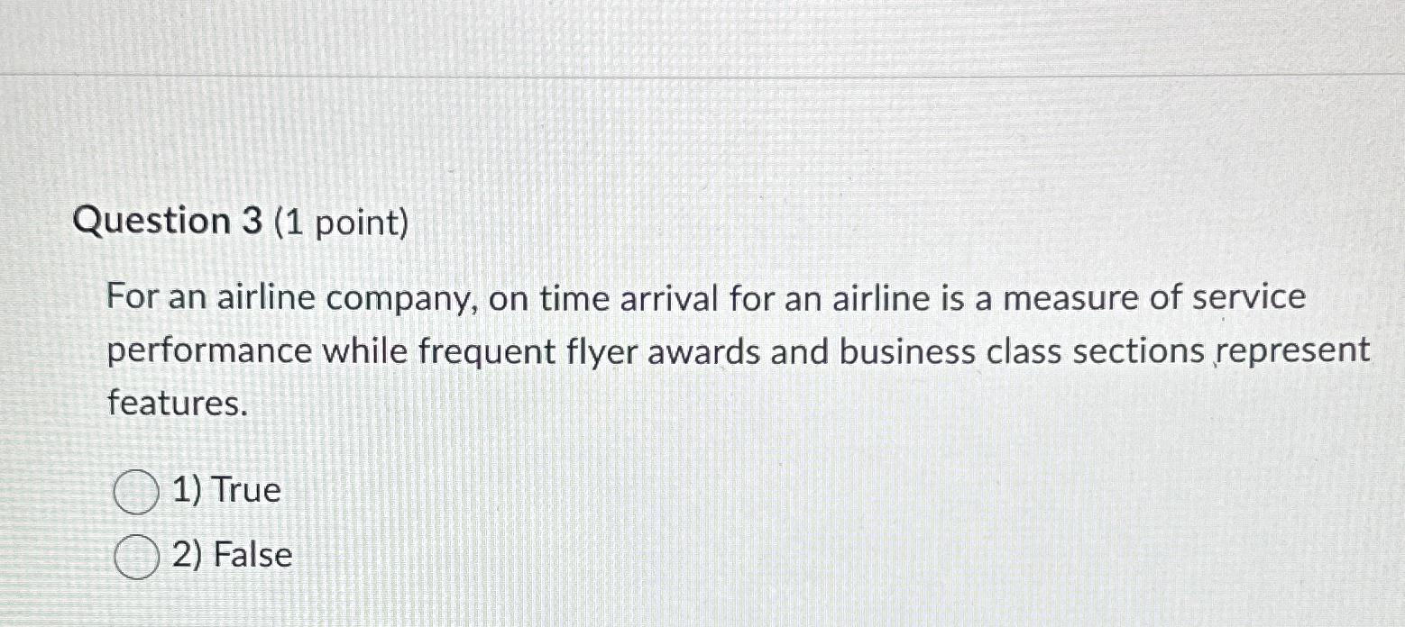 Solved Question 3 (1 ﻿point)For an airline company, on time | Chegg.com