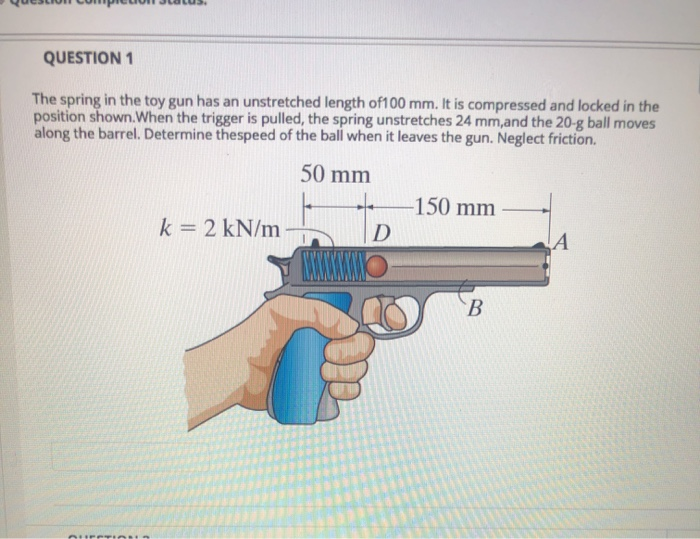 Solved QUESTION 1 The spring in the toy gun has an | Chegg.com