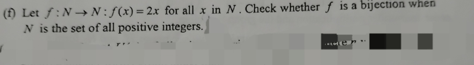 Solved (f) ﻿Let f:N→N:f(x)=2x ﻿for all x ﻿in N. ﻿Check | Chegg.com