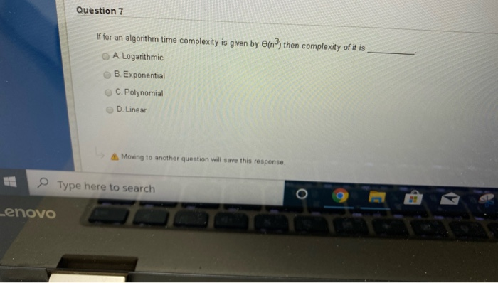 Solved Question 7 If for an algorithm time complexity is | Chegg.com