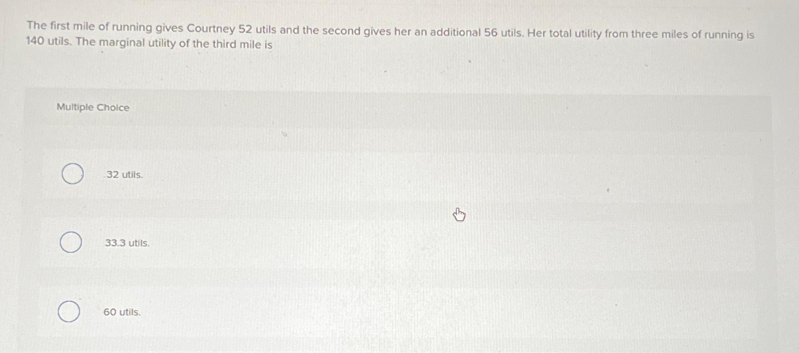 Solved The first mile of running gives Courtney 52 ﻿utils | Chegg.com