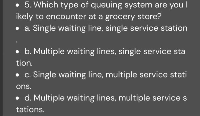 Solved - 4. Which type of queuing system are youl ikely to | Chegg.com