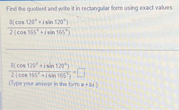 Solved Find the quotient and write it in rectangular form | Chegg.com