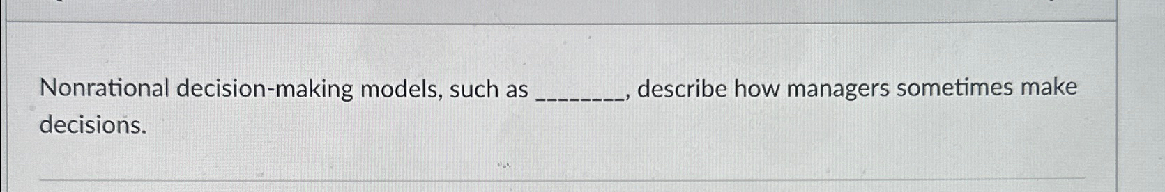 Solved Nonrational decision-making models, such as describe | Chegg.com