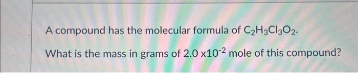 Solved A compound has the molecular formula of C2H3Cl3O2. | Chegg.com