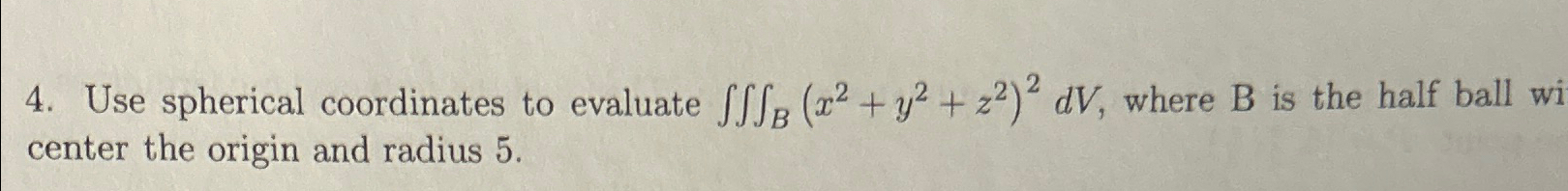 Solved Use spherical coordinates to evaluate | Chegg.com