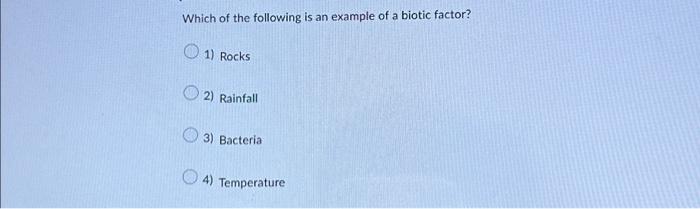Solved Which of the following is an example of a biotic | Chegg.com
