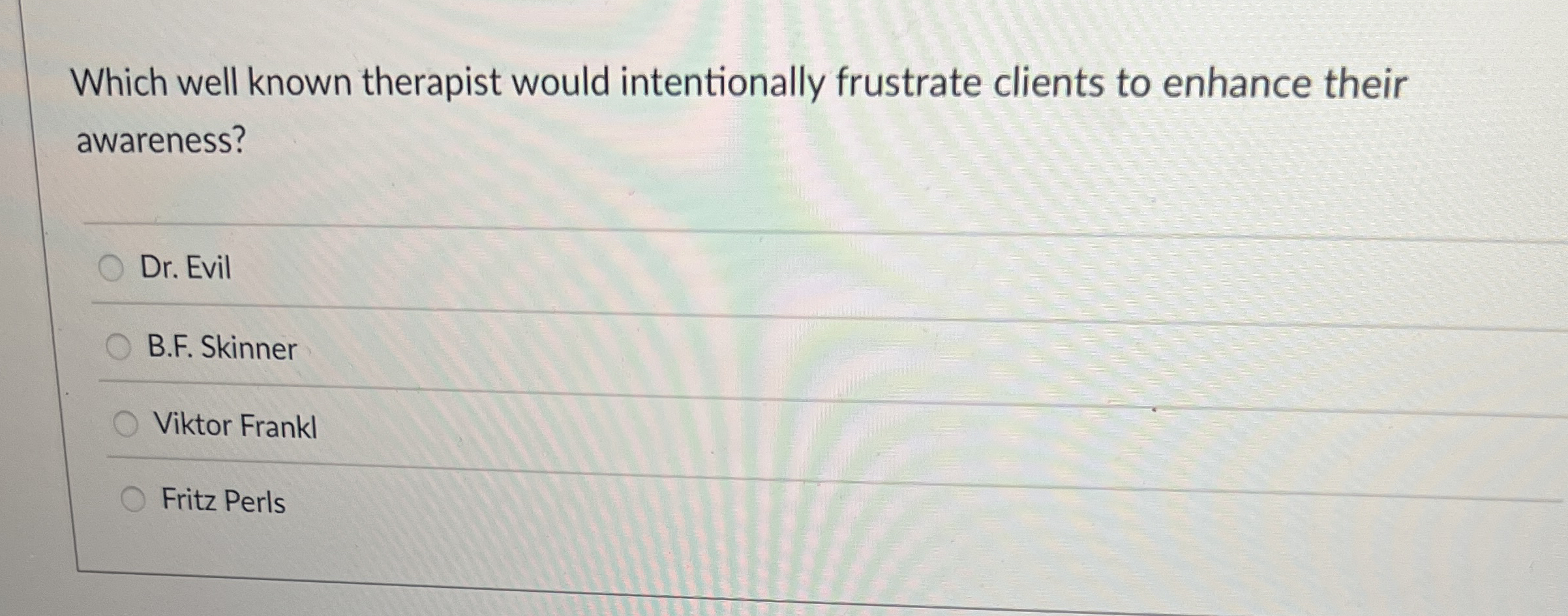 Solved Which well known therapist would intentionally | Chegg.com