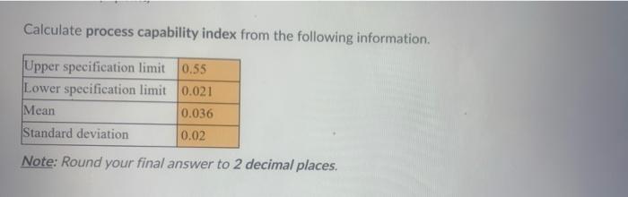 Solved Calculate process capability index from the following | Chegg.com