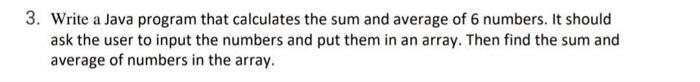 Solved 3 Write A Java Program That Calculates The Sum And