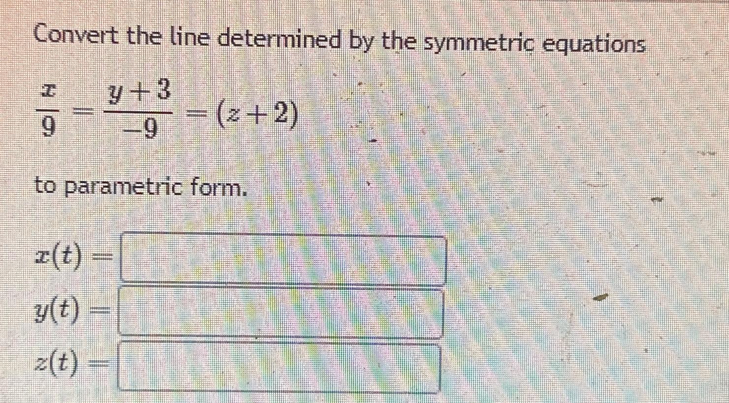 Solved Convert The Line Determined By The Symmetric