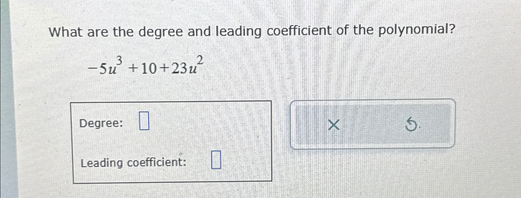 Solved What are the degree and leading coefficient of the | Chegg.com Solved What are the degree and leading coefficient of the | Chegg.com