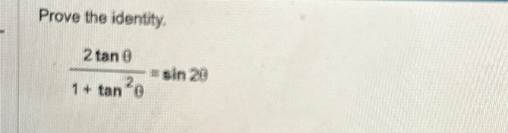 Solved Prove the identity.2tanθ1+tan2θ=sin2θ | Chegg.com