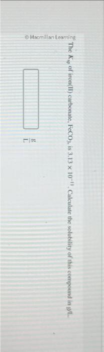 Solved The Ksp of iron(II) carbonate, FeCO3, is 3.13×10−11. | Chegg.com