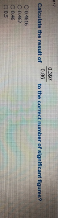 Solved of 17 0.397 v.ou to the correct number of significant | Chegg.com