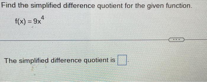 Solved Find the simplified difference quotient for the given | Chegg.com