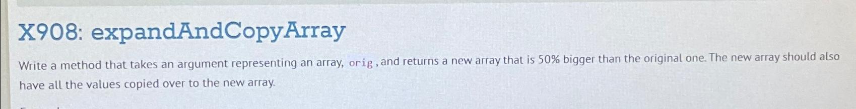 Solved X908: expandAndCopyArray have all the values copied | Chegg.com