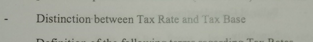 Solved Distinction between Tax Rate and Tax Base | Chegg.com Solved Distinction between Tax Rate and Tax Base | Chegg.com