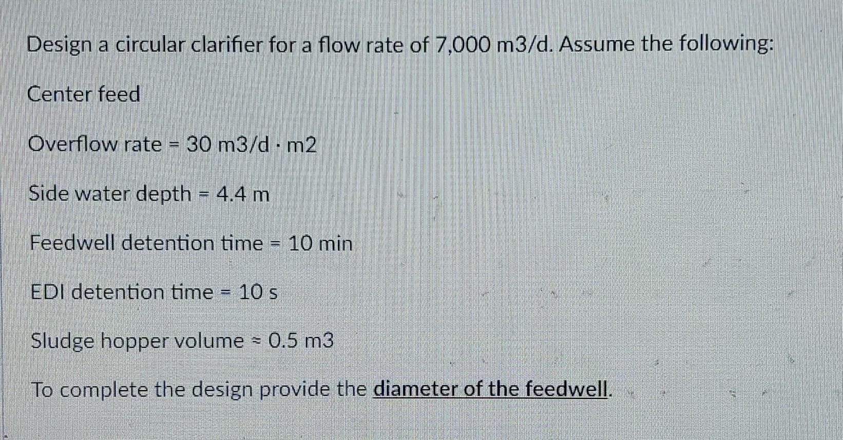 Solved Design a circular clarifier for a flow rate of 7,000 | Chegg.com