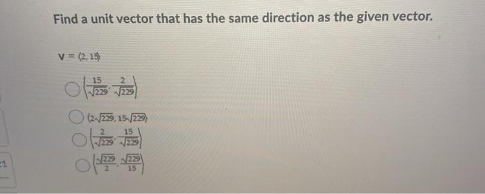 Solved Find a unit vector that has the same direction as the | Chegg.com
