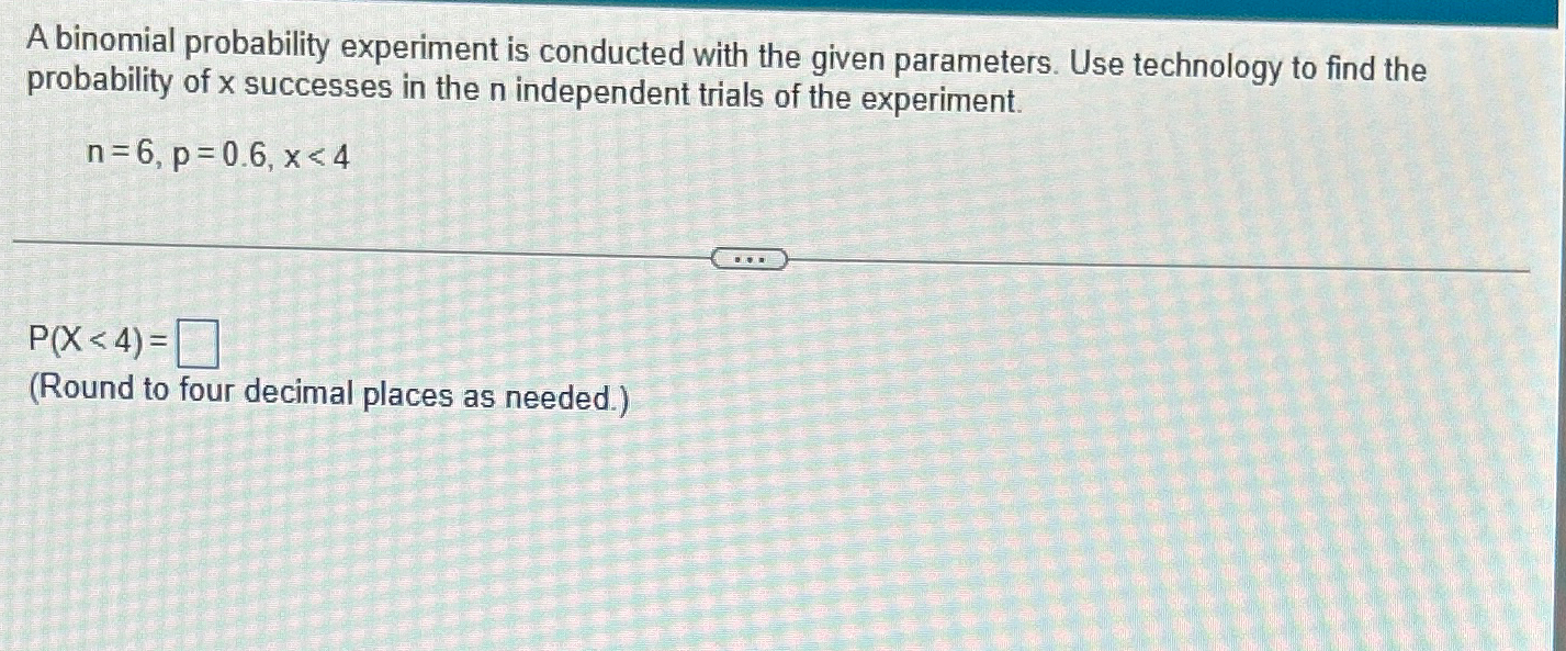 A binomial probability experiment is conducted with | Chegg.com